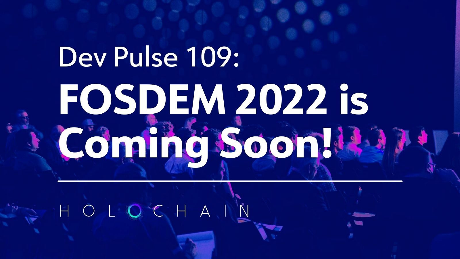 FOSDEM 2022 is coming up! - Holochain Blog