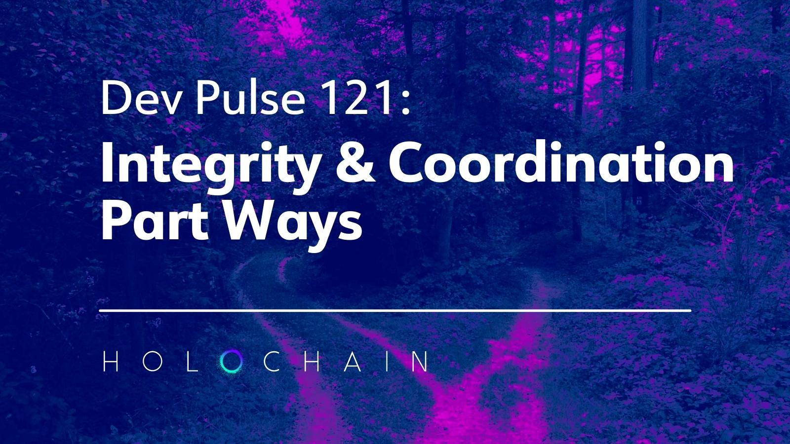 Dev Pulse 121 - Integrity and Coordination Part Ways - Holochain Blog