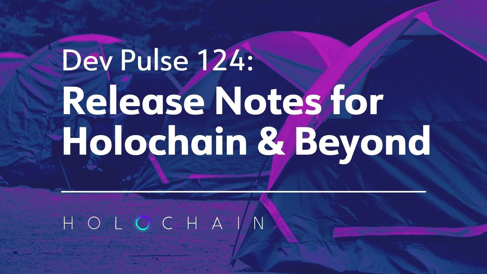 Release Notes from Holochain & Beyond - Holochain Blog