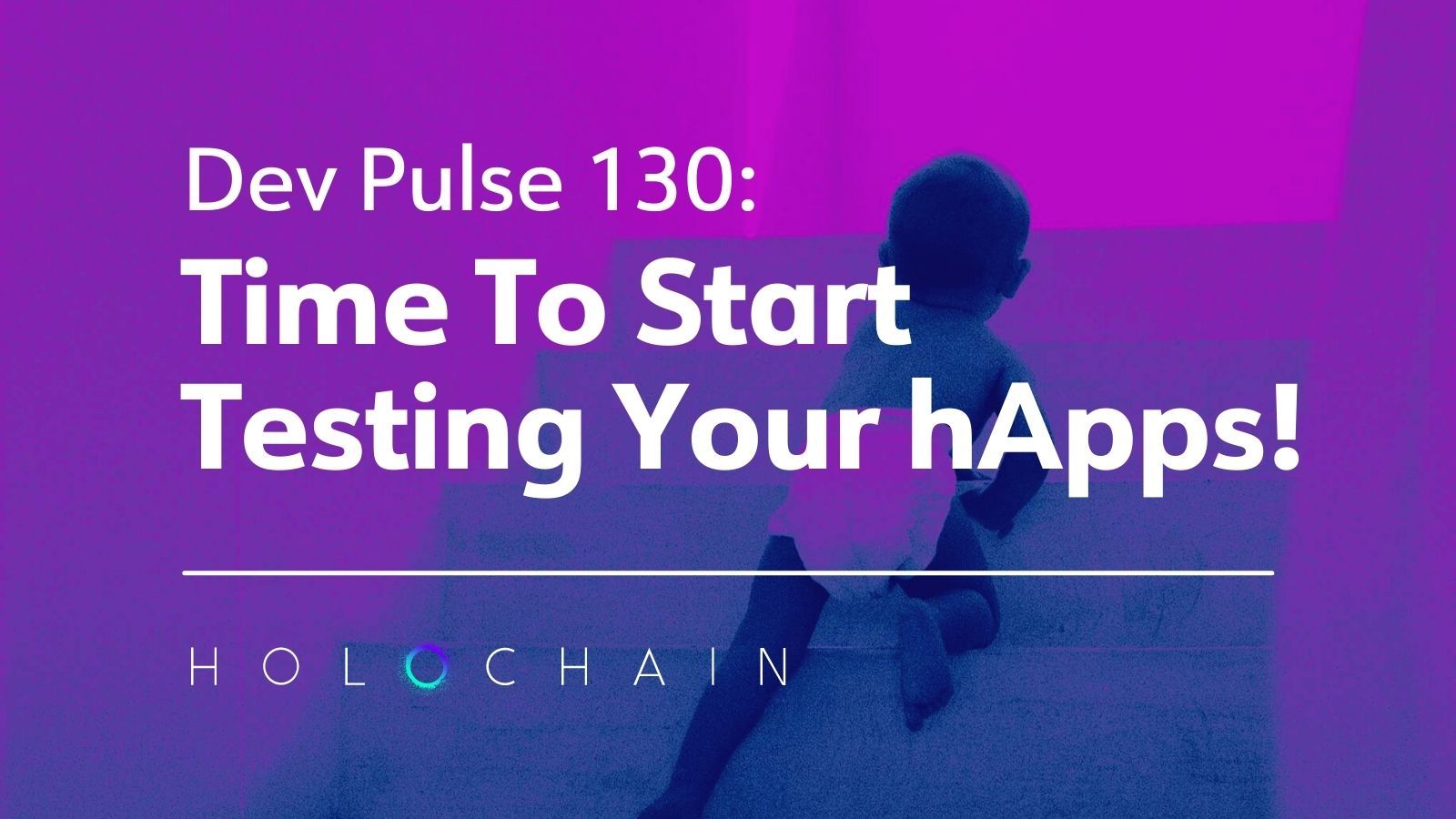Time To Start Testing Your HApps Holochain Blog