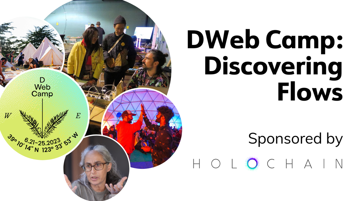 DWeb Camp: Discovering Flows - Holochain Blog