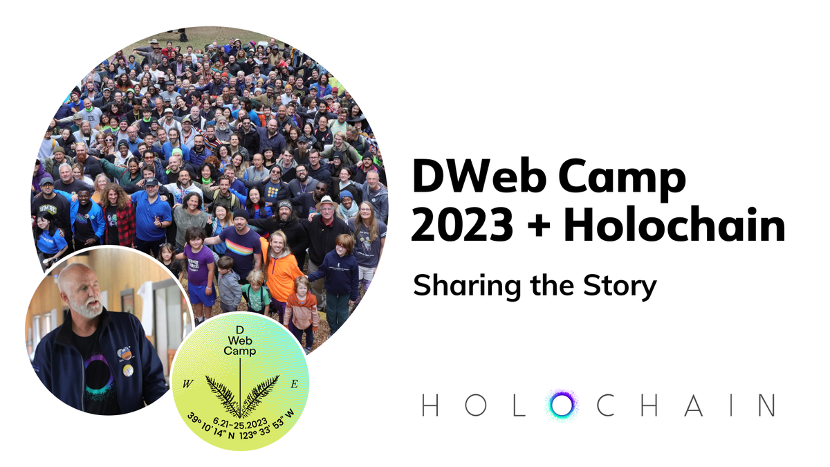 DWeb Camp 2023 + Holochain - Holochain Blog